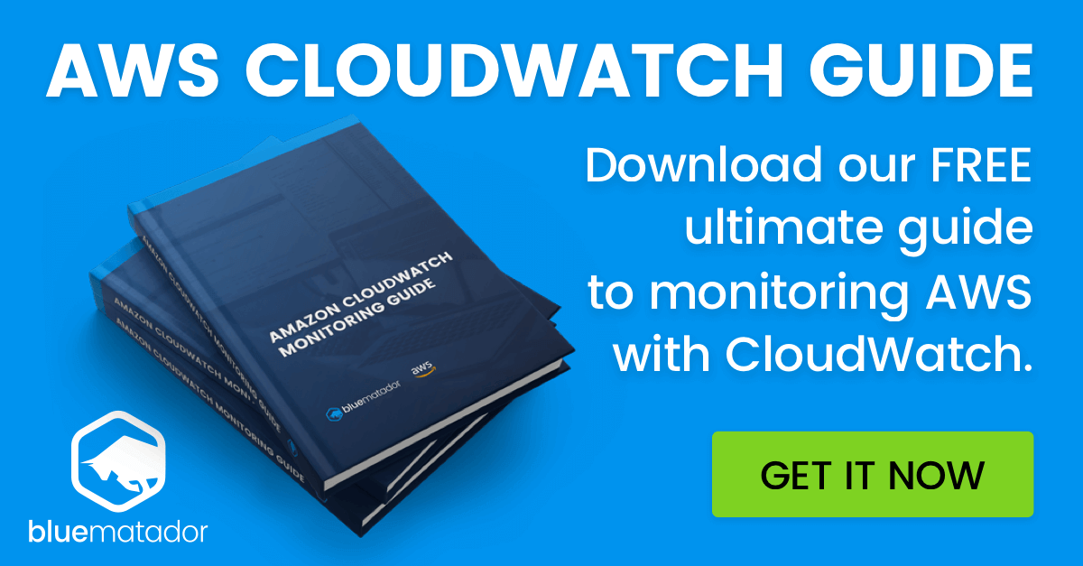 Amazon CloudWatch Monitoring Guide from Blue Matador